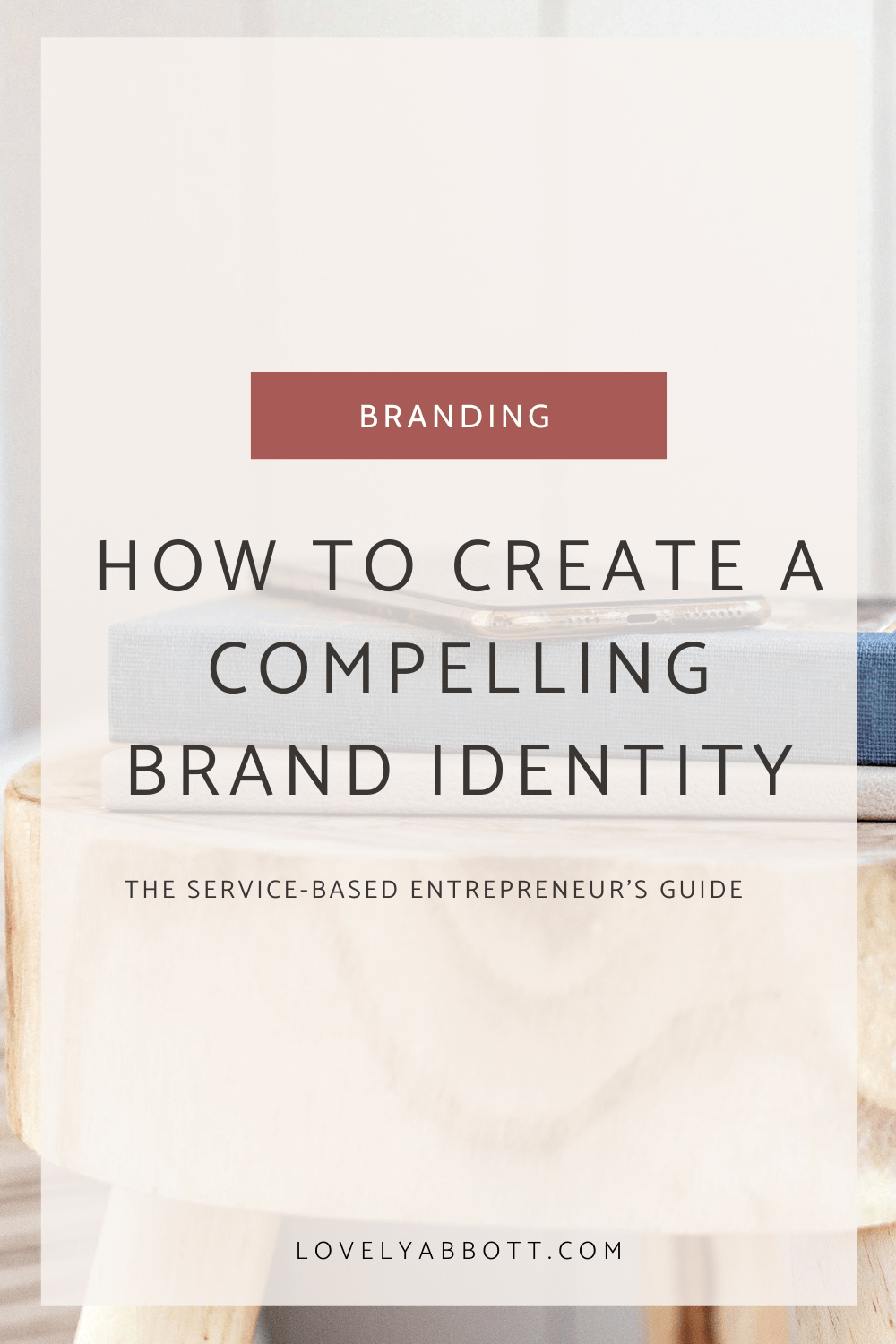 (How To) Create a Compelling Brand Identity for your Business